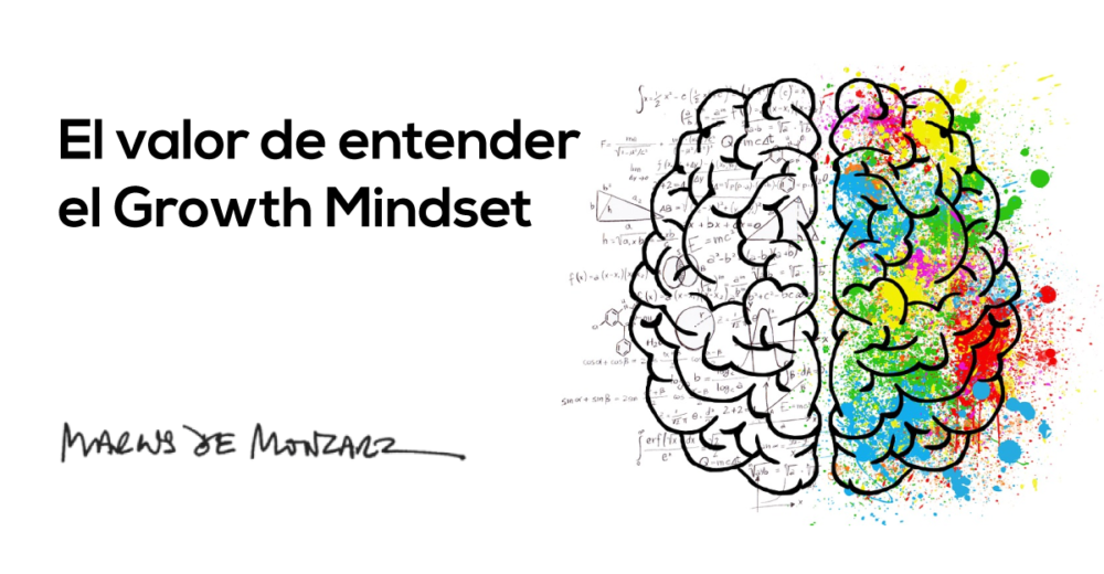 El valor de entender el Growth Mindset - De Monzarz Consultores